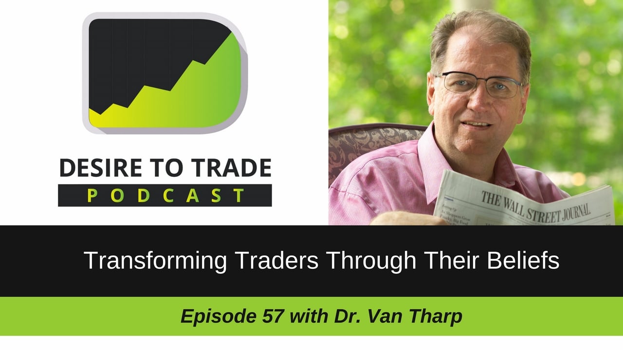 Dr. Van Tharp: Transforming Traders Through Their Beliefs (057)