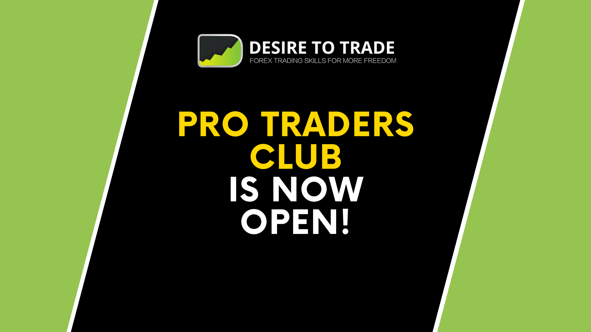Pro Traders Club is now open! - Desire To Trade